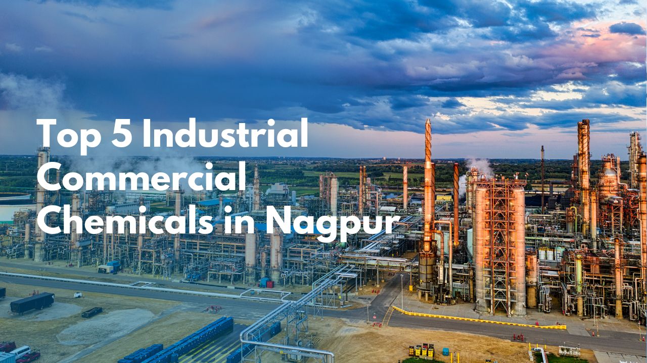 Top 5 Industrial Commercial Chemicals in Nagpur