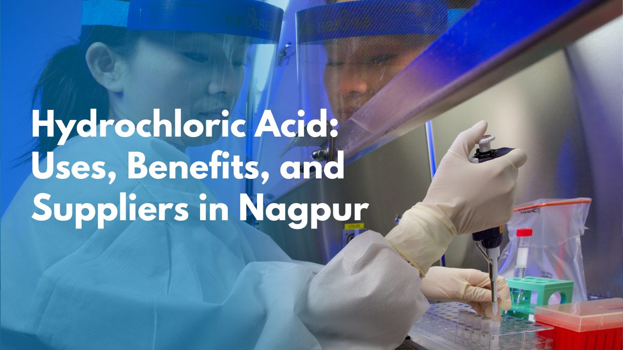 Hydrochloric Acid Cleaner: Uses, Benefits, and Supplier in Nagpur