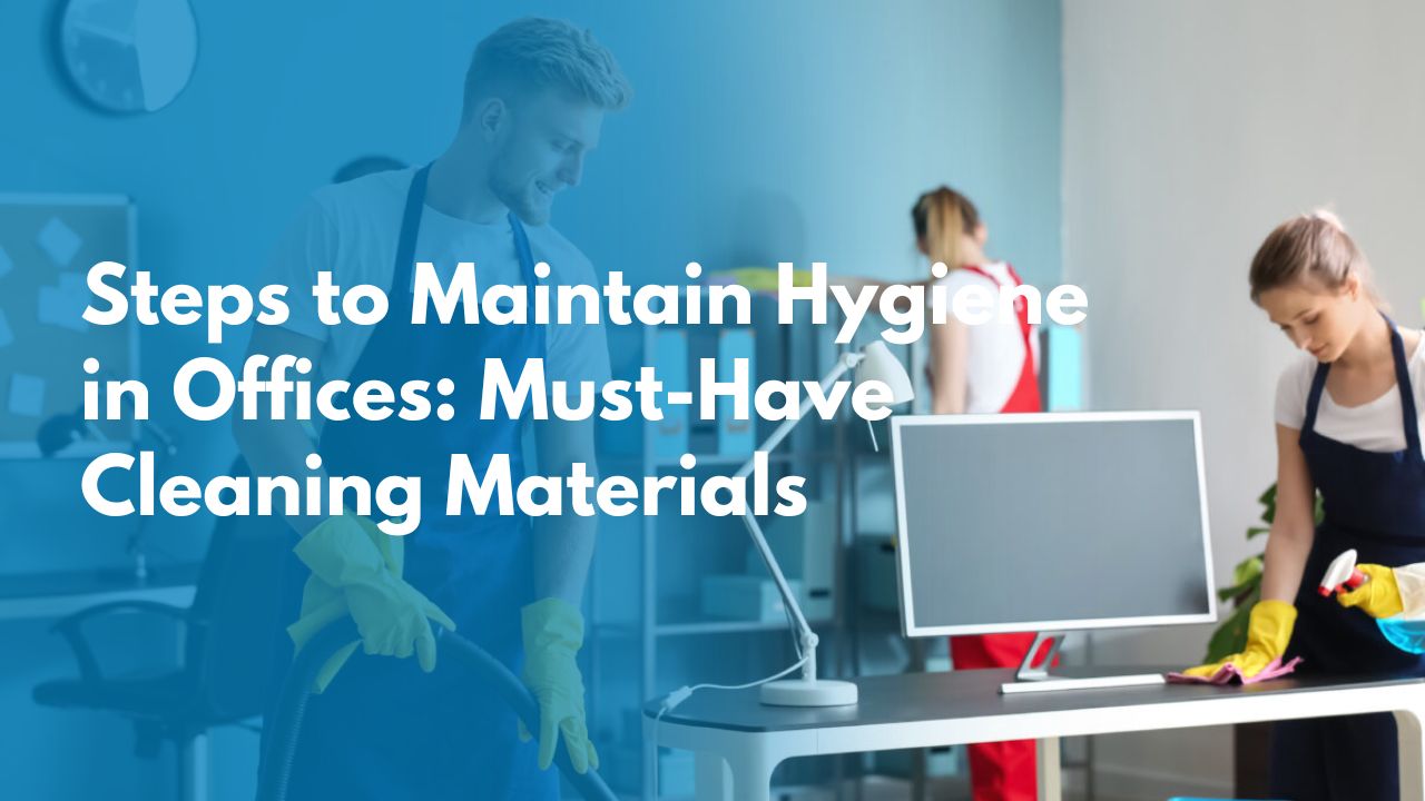 Easy Office Hygiene Tips | Best Cleaning Materials in Nagpur